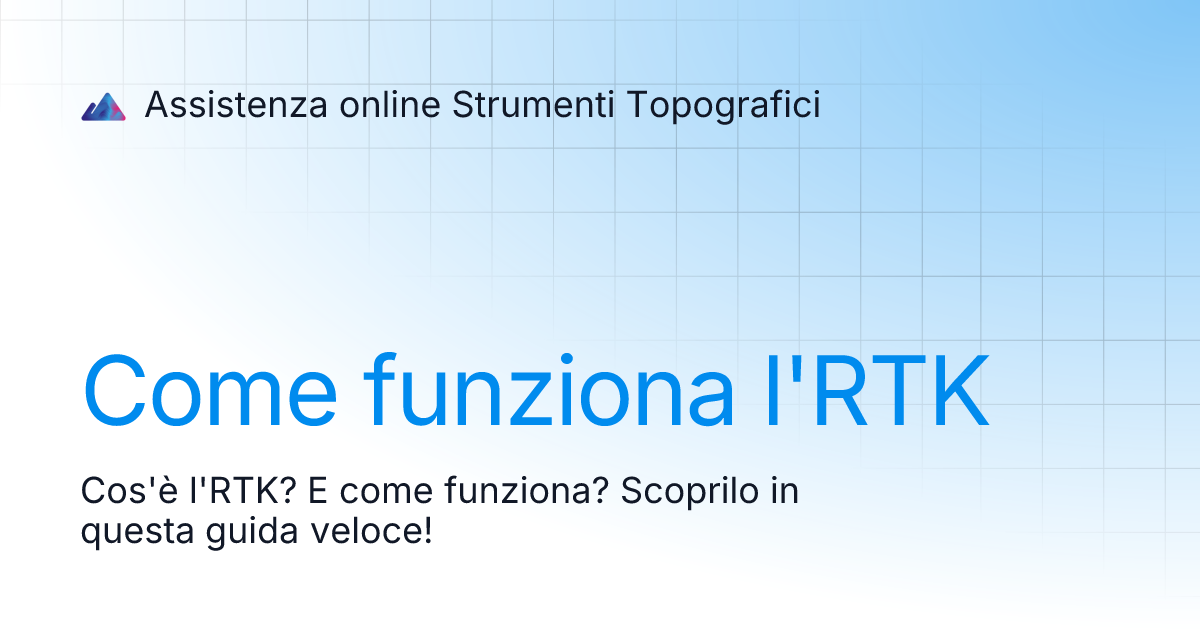 Come funziona l'RTK | Assistenza online Strumenti Topografici